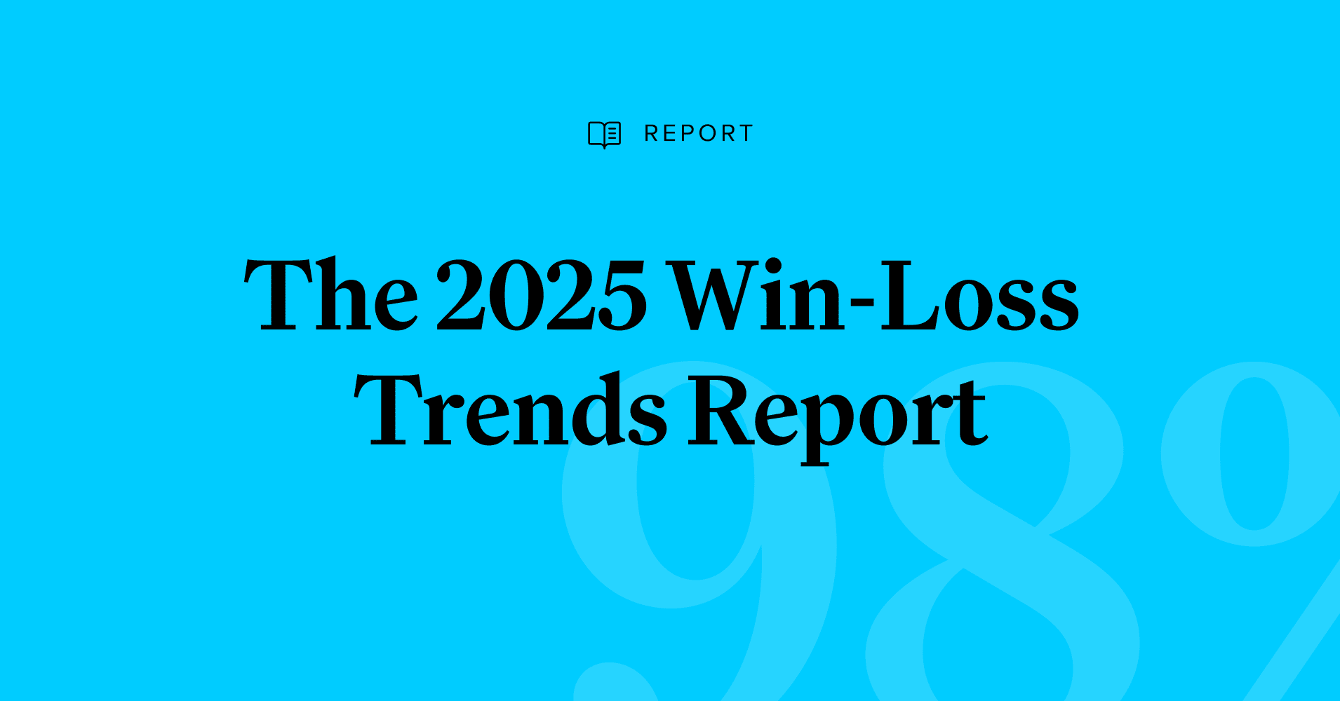 2025 Win-Loss Trends Report | 300+ Leaders Surveyed